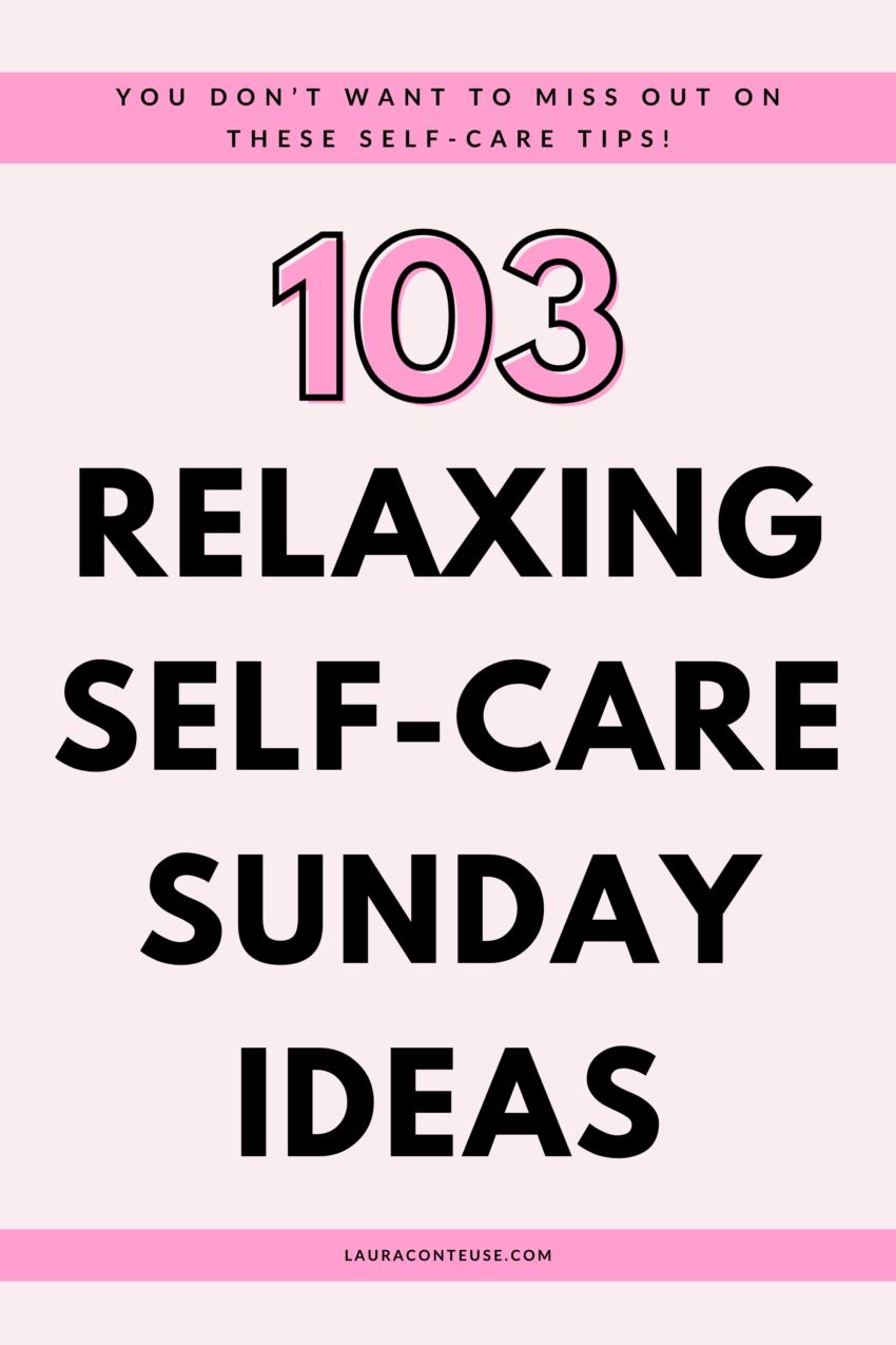 103 Great Ideas for Having the Best Self-Care Sundays