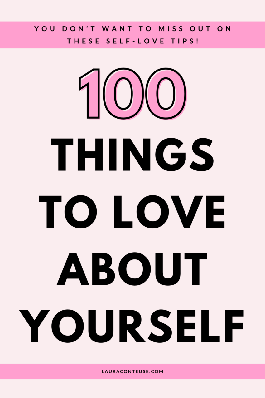 A List of 100 Things To Love About Yourself Today