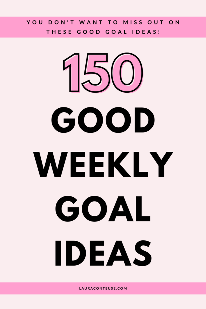 How to Set Weekly Goals (+150 Good Weekly Goal Ideas)