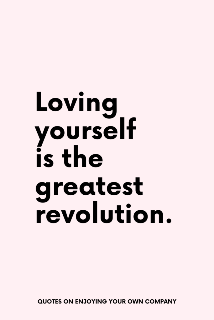 120 Best Quotes on Enjoying Your Own Company Like a Boss