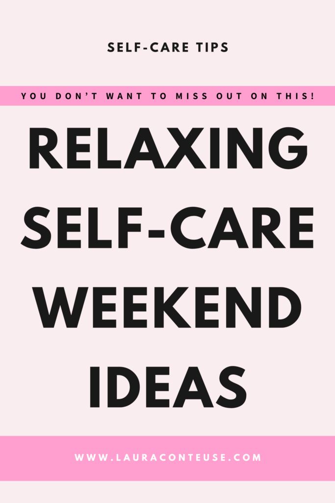 103 Soothing Ideas to Have the Best Self-Care Weekend
