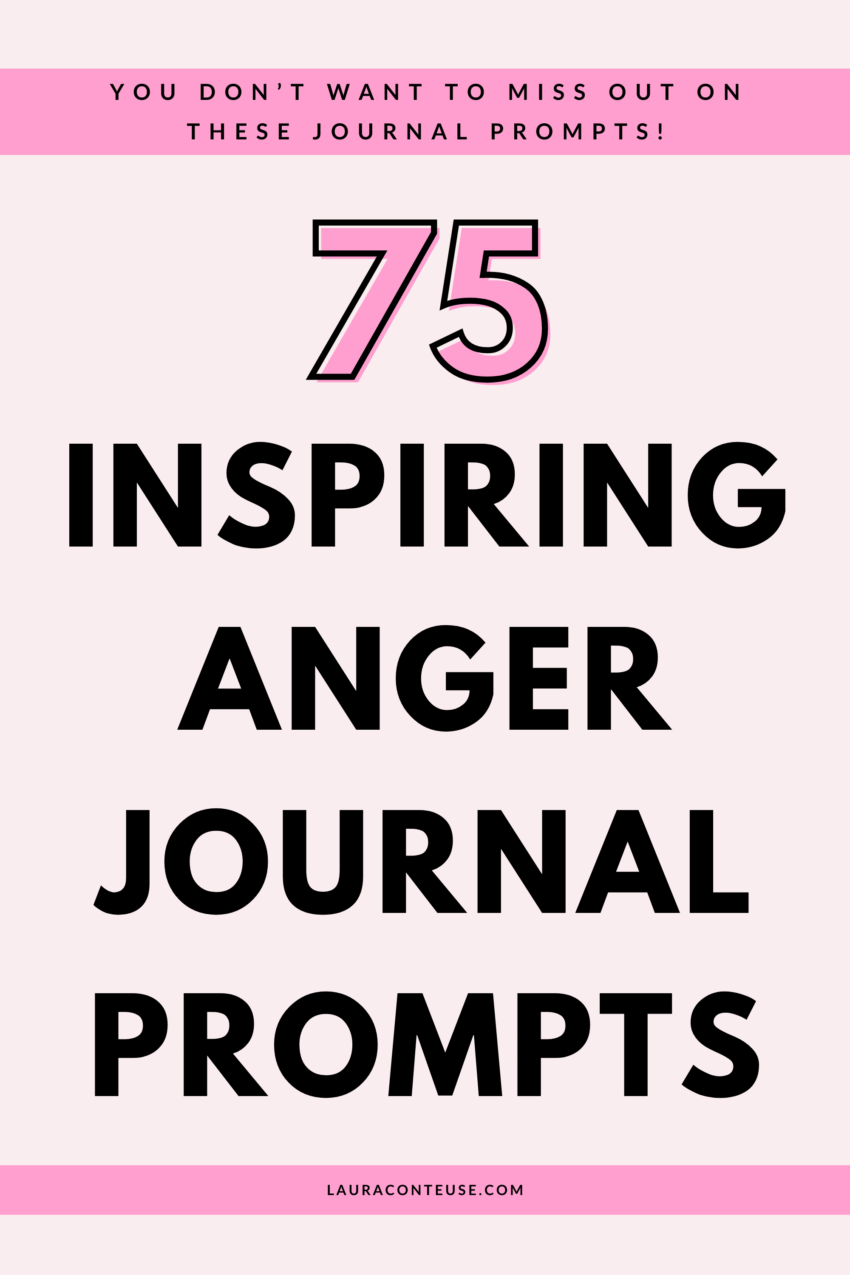75 Incredibly Powerful Journal Prompts for Anger Management