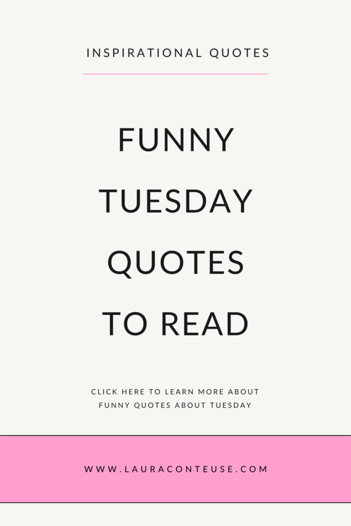 195 Funny Tuesday Quotes to Turn Your Crappy Day Around