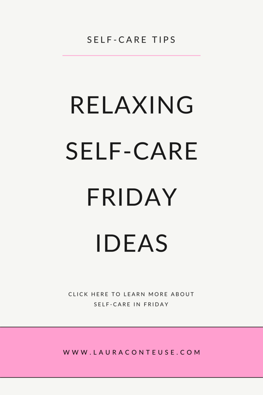 25 Amazing Self-Care Friday Ideas to Prepare for the Weekend