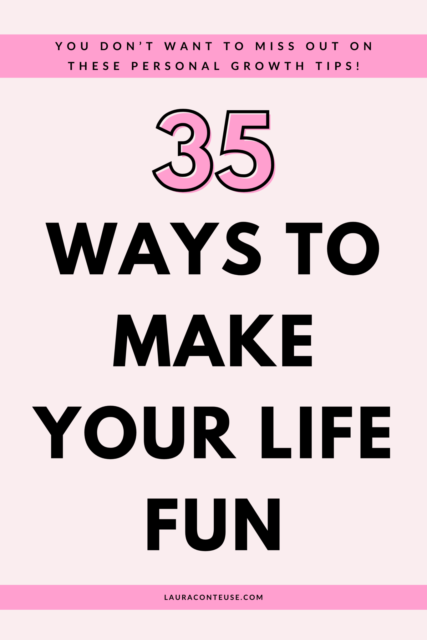 35 Practical Ways to Make Your Life Interesting and Fun