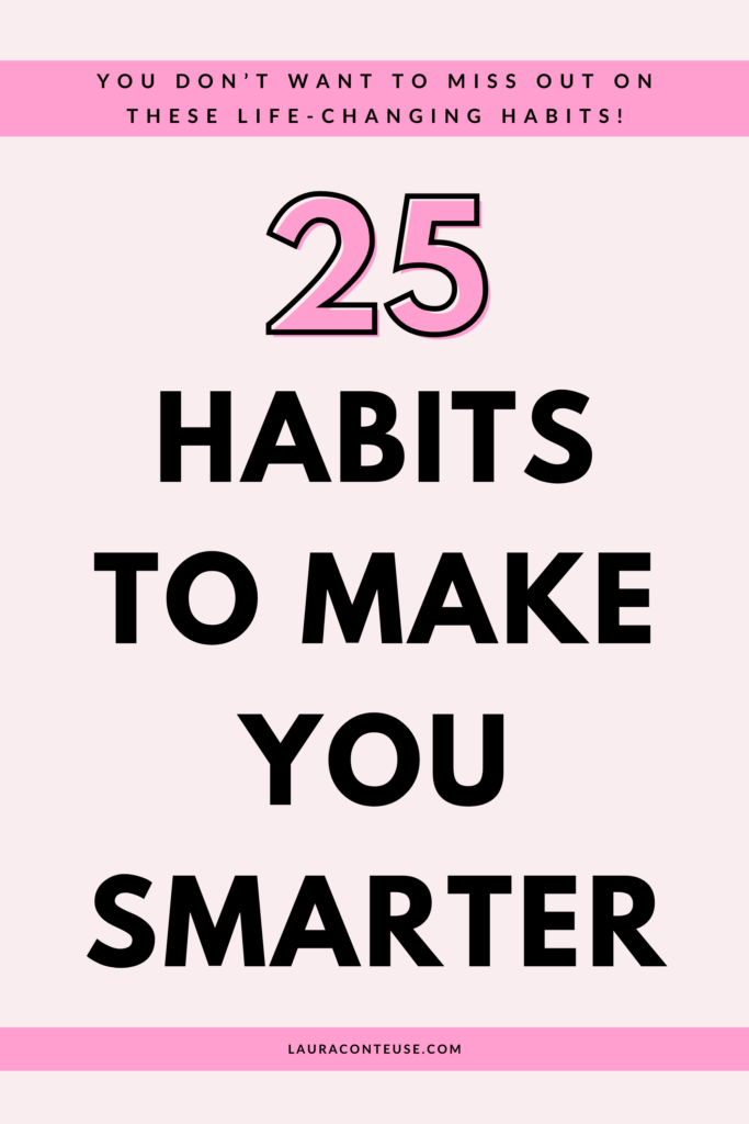 25 Practical Daily Habits That Make You Smarter