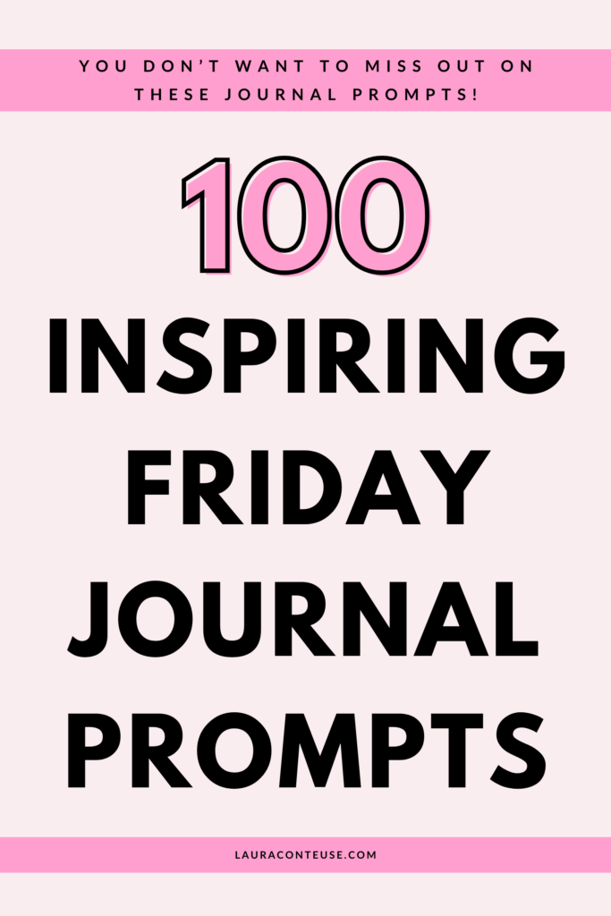 100 Amazing Friday Journal Prompts To Try Before the Weekend
