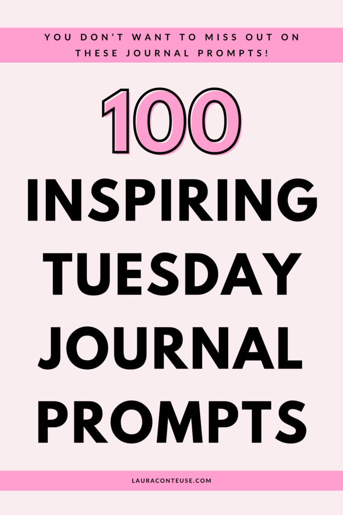 100 Powerful Tuesday Journal Prompts to Inspire You