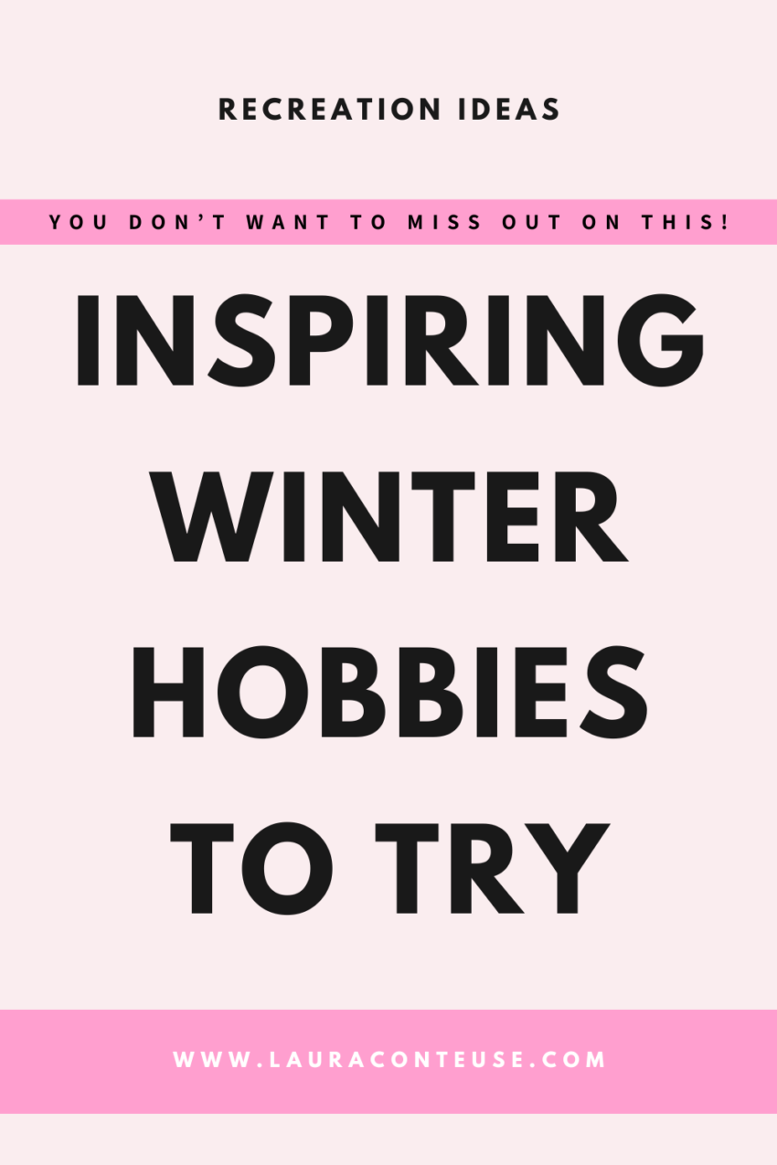 35 Interesting Winter Hobbies to Get You Though the Winter