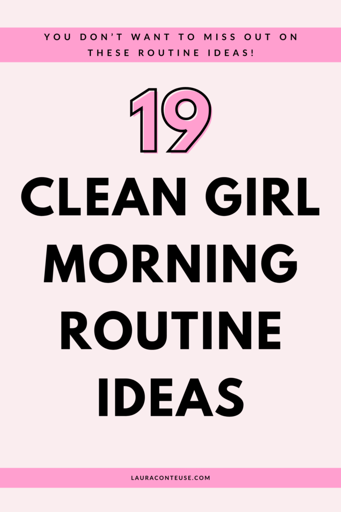 19 Realistic Clean Girl Morning Routine Ideas to Start Fresh